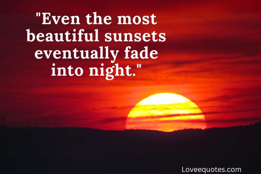 150+ Heartfelt "All Good Things Must Come to an End" Quotes - Lovee Quotes