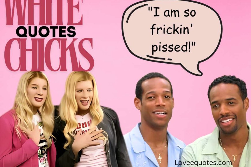100+ Iconic White Chicks Quotes: Laugh-Out-Loud Moments - Lovee Quotes