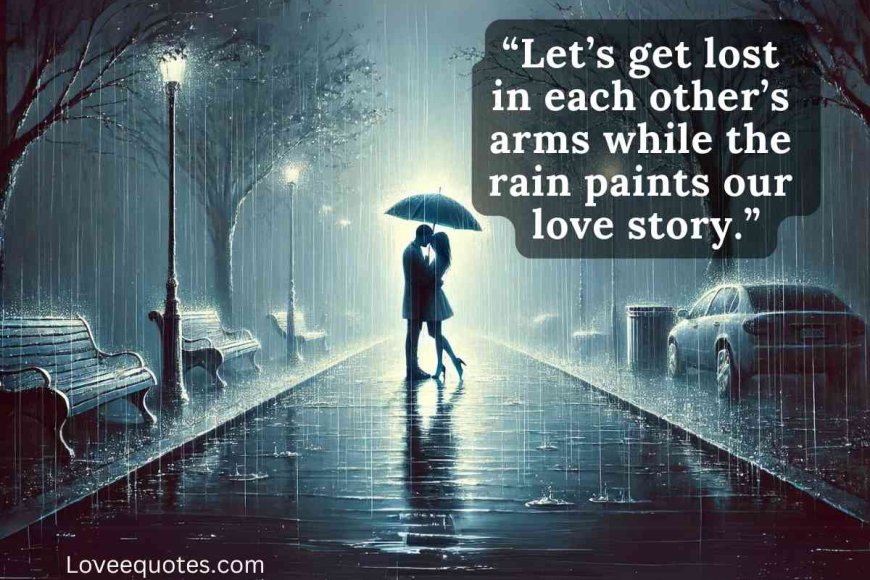 70+ Rain Love Quotes to Express Romantic Feelings Under the Raindrops ...